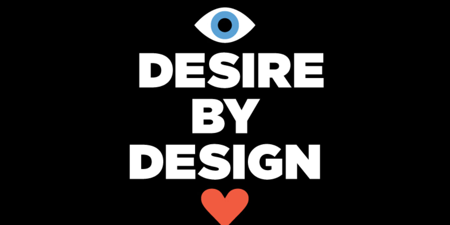 Desire by Design - SEGD - Designers of Experiences