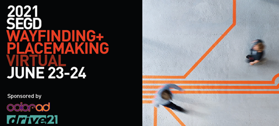 2021 SEGD Wayfinding + Placemaking Symposium: Connecting People to Place—Globally - SEGD - The ...