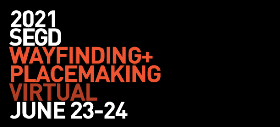 SEGD 2021 Wayfinding + Placemaking - Global Dialogues - SEGD - Designers of Experiences