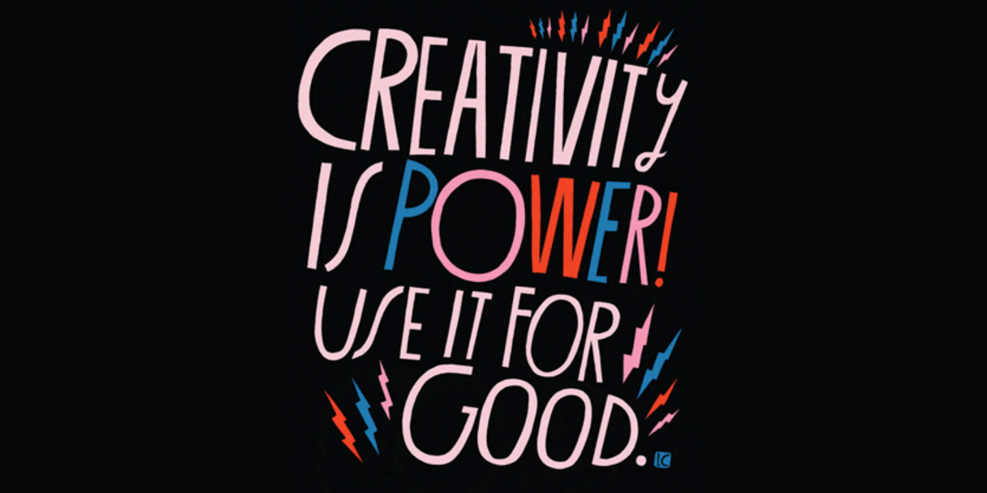 Creativity is Power! Use it for good. - SEGD - Designers of Experiences